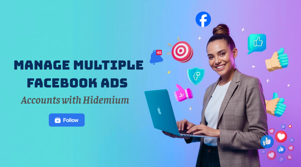 Quản Lý nhiều Tài Khoản Facebook Ads với Hidemium